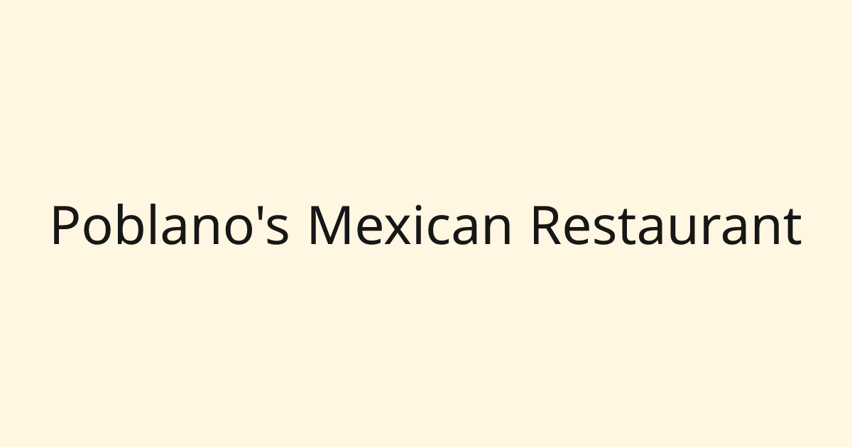 Poblano's Mexican Restaurant